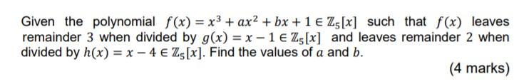 Solved Given the polynomial f(x) = x3 + ax2 + bx + 1 € Z5[x] | Chegg.com