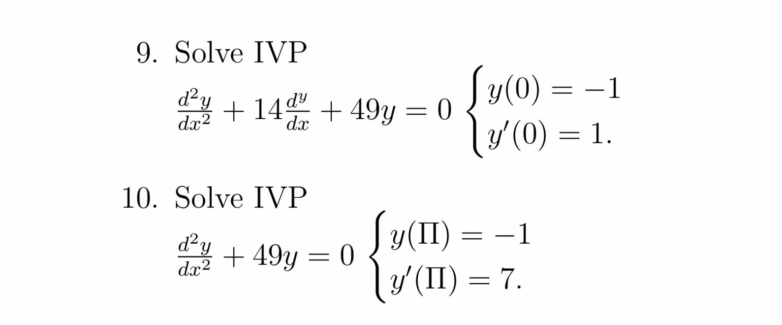 Solved 9. Solve IVP dx2d2y+14dxdy+49y=0{y(0)=−1y′(0)=1 10. | Chegg.com