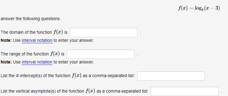 Solved f(x)=log4(x−3) answer the following questions: The | Chegg.com