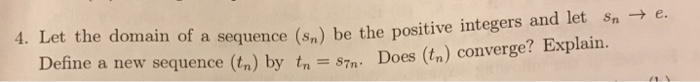 Solved 4. Let the domain of a sequence (%) be the positive | Chegg.com