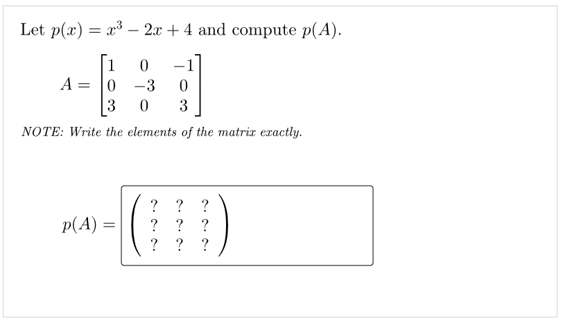 Solved Let p(x) = x3 – 2x + 4 and compute p(A). A = 1 0 3 0 | Chegg.com
