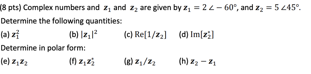 Solved (8 pts) Complex numbers and z1 and Z2 are given by | Chegg.com
