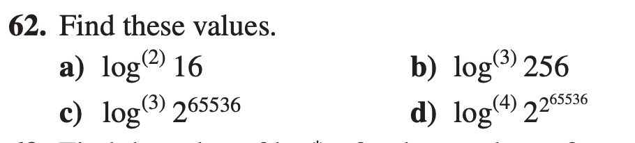 Solved 62. Find these values. a) log(2)16 b) log(3)256 c) | Chegg.com