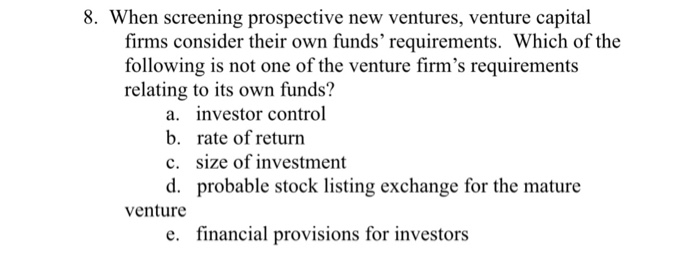 Solved 8. When screening prospective new ventures, venture | Chegg.com