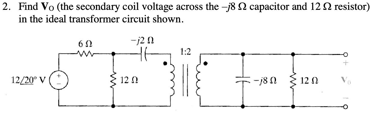Solved 2. Find VO (the secondary coil voltage across the | Chegg.com