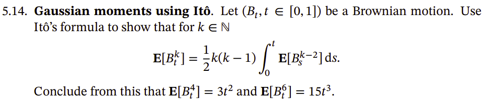 Solved 14. Gaussian moments using Itô. Let (Bt,t∈[0,1]) be a | Chegg.com