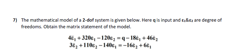 Solved 7) The mathematical model of a 2-dof system is given | Chegg.com