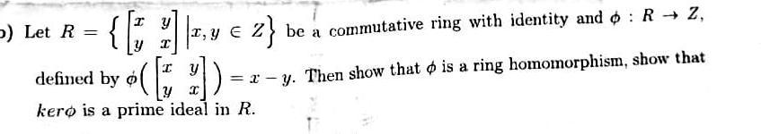 Solved Let R={[xyyx]∣x,y∈Z} be a commutative ring with | Chegg.com