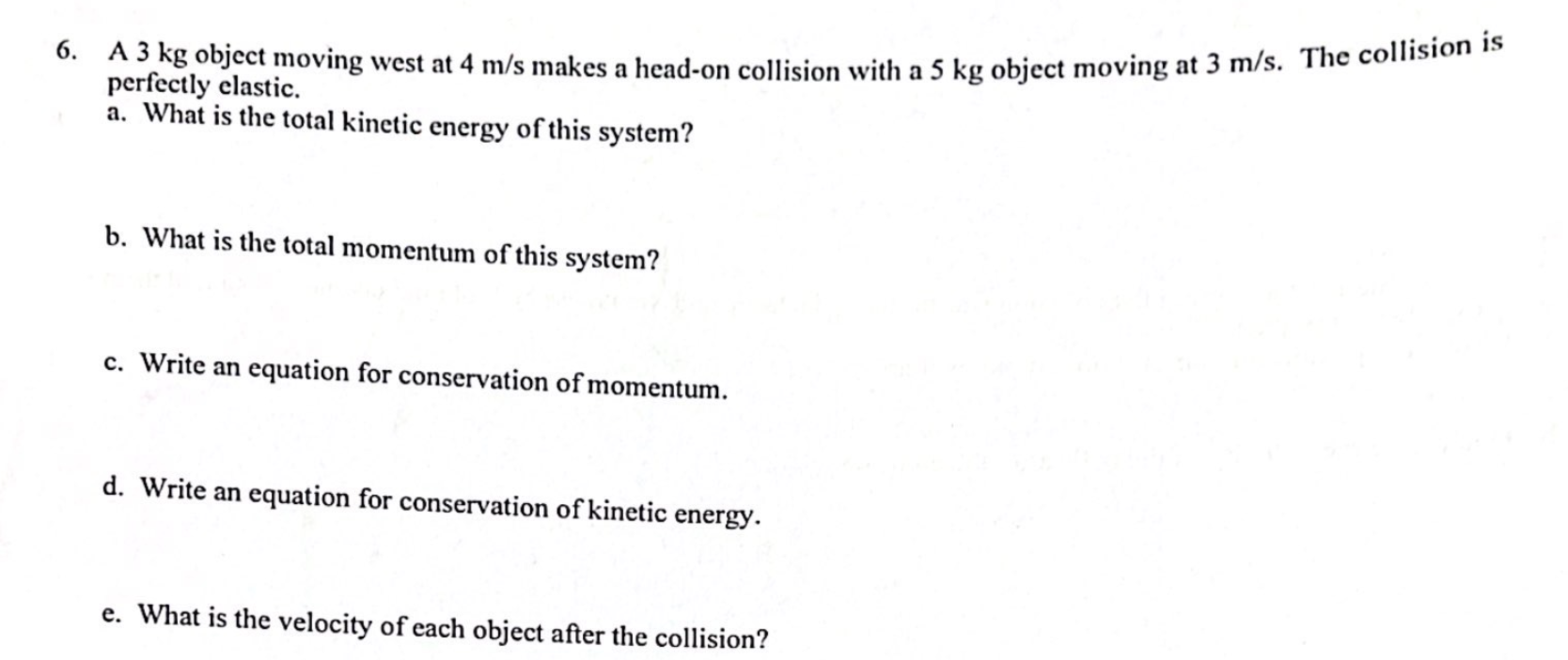 Solved 6. A 3 kg object moving west at 4 m/s makes a head-on | Chegg.com