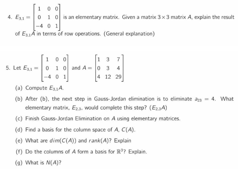 Solved 4. E3,1=⎣⎡10−4010001⎦⎤ is an elementary matrix. Given | Chegg.com