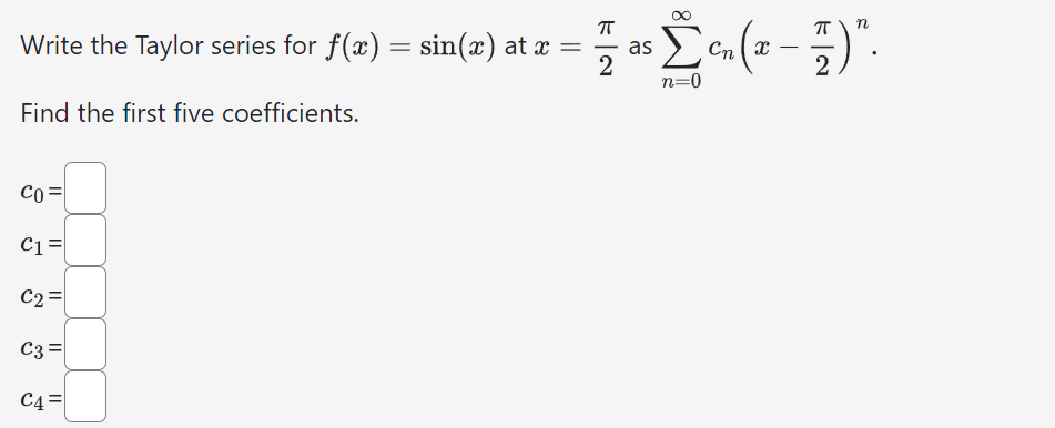 Solved Write the Taylor series for f(x)=sin(x) at x=2π as | Chegg.com