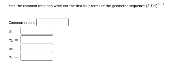 Solved n- Find the common ratio and write out the first four | Chegg.com