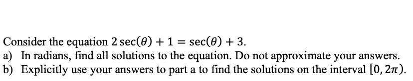 Solved Consider the equation 2 sec(0) + 1 = sec(0) + 3. a) | Chegg.com