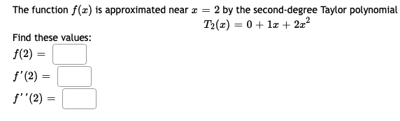 Solved The function f(x) is approximated near I = 2 by the | Chegg.com