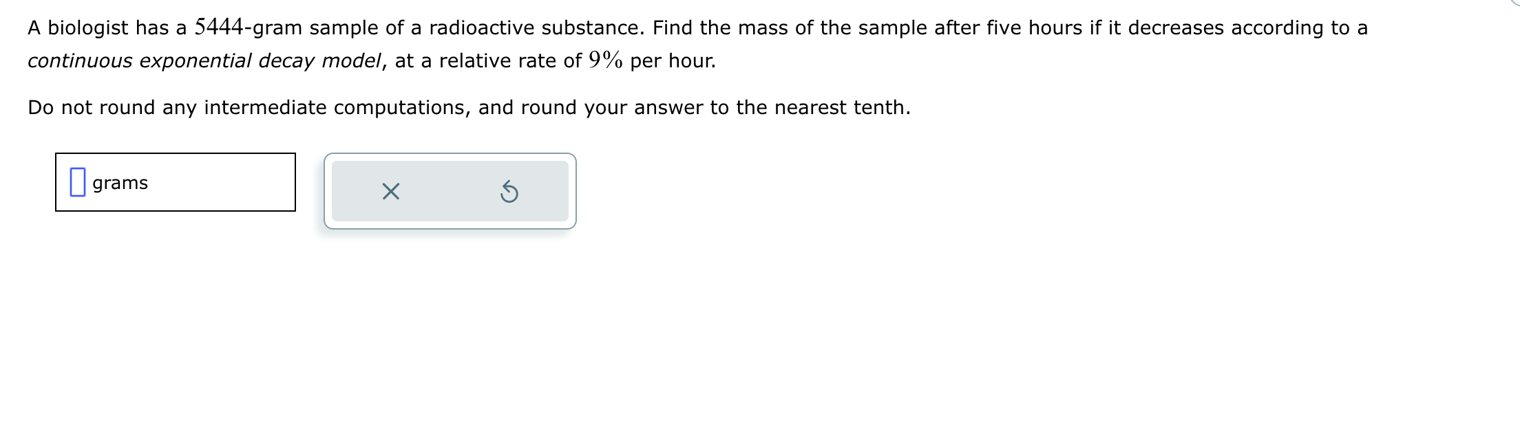 Solved A biologist has a 5444-gram sample of a radioactive | Chegg.com