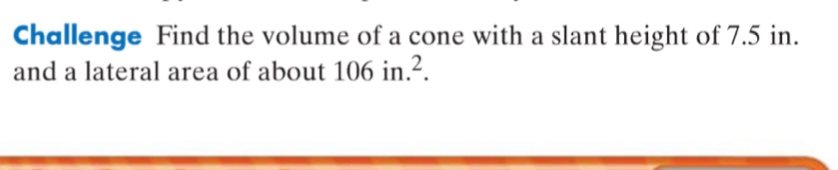 Solved Challenge Find the volume of a cone with a slant | Chegg.com