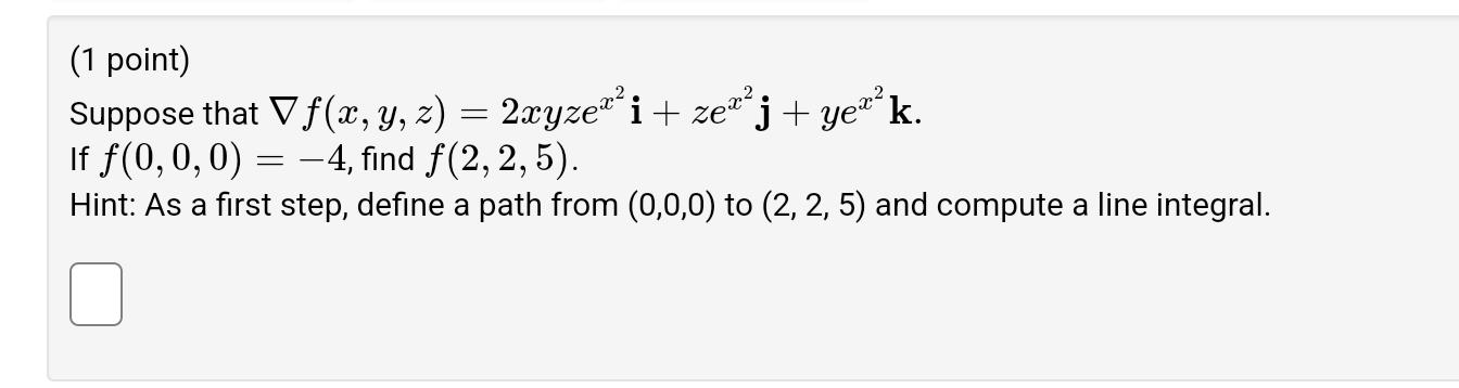 Solved Suppose That ∇f X Y Z 2xyzex2i Zex2j Yex2k If