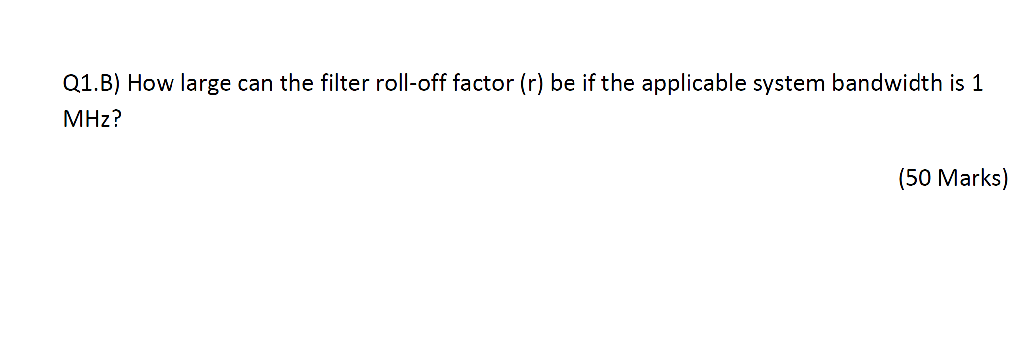 Solved Q1.B) How large can the filter roll-off factor (r) be | Chegg.com