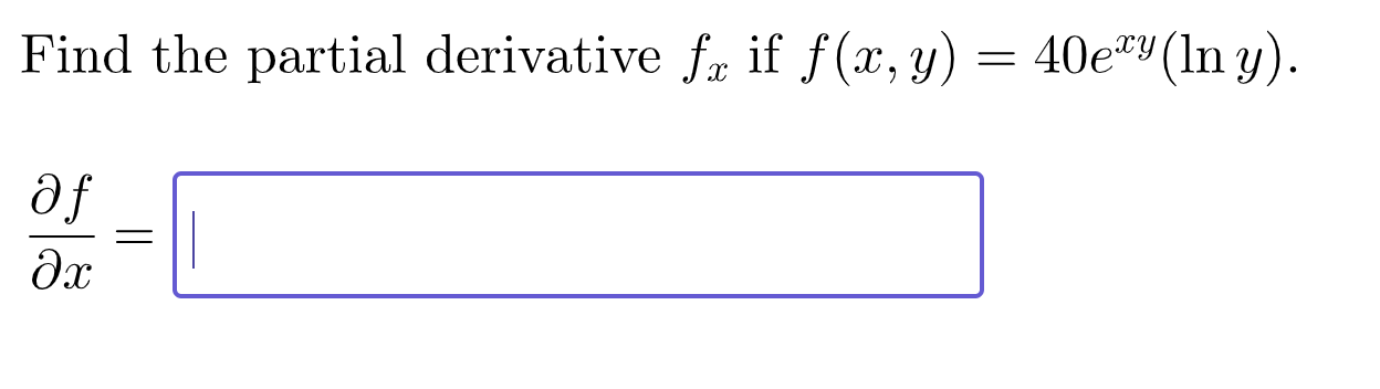 Solved Find the partial derivative fx if f(x,y)=40exy(lny). | Chegg.com