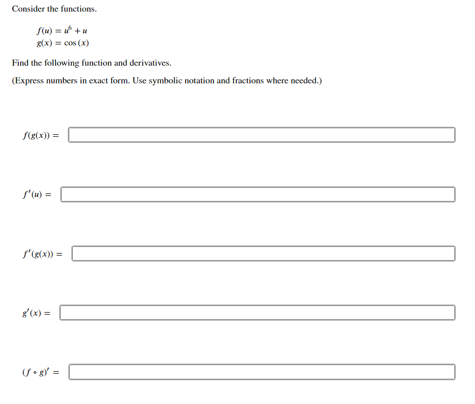 Solved Consider the functions.f(u)=u6+ug(x)=cos(x)Find the | Chegg.com