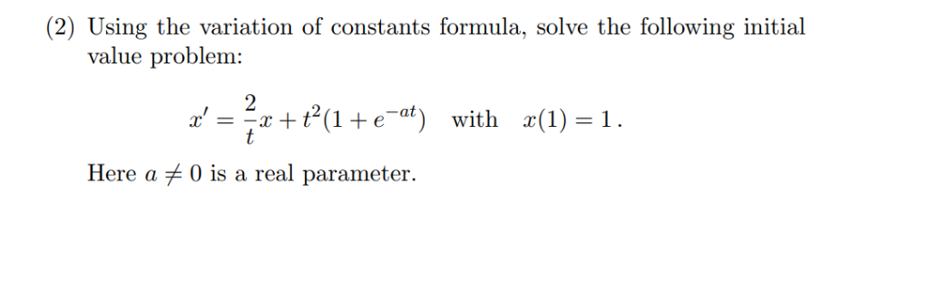 Solved (2) Using the variation of constants formula, solve | Chegg.com