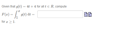 Solved Given that g(t)=4t+4 F(x)=∫1xg(t)dt= | Chegg.com