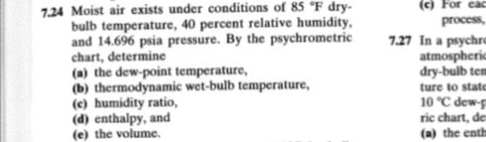 Solved 7.24 Moist air exists under conditions of 85 F dry. | Chegg.com