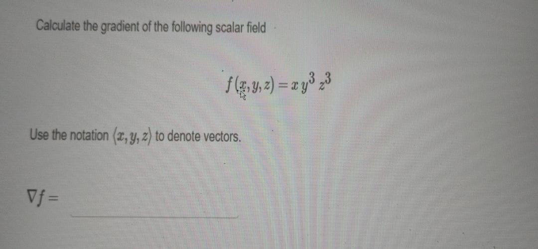 Solved Calculate the gradient of the following scalar field | Chegg.com