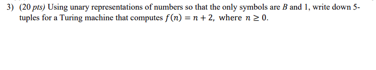 Solved 3) (20 pts) Using unary representations of numbers so | Chegg.com