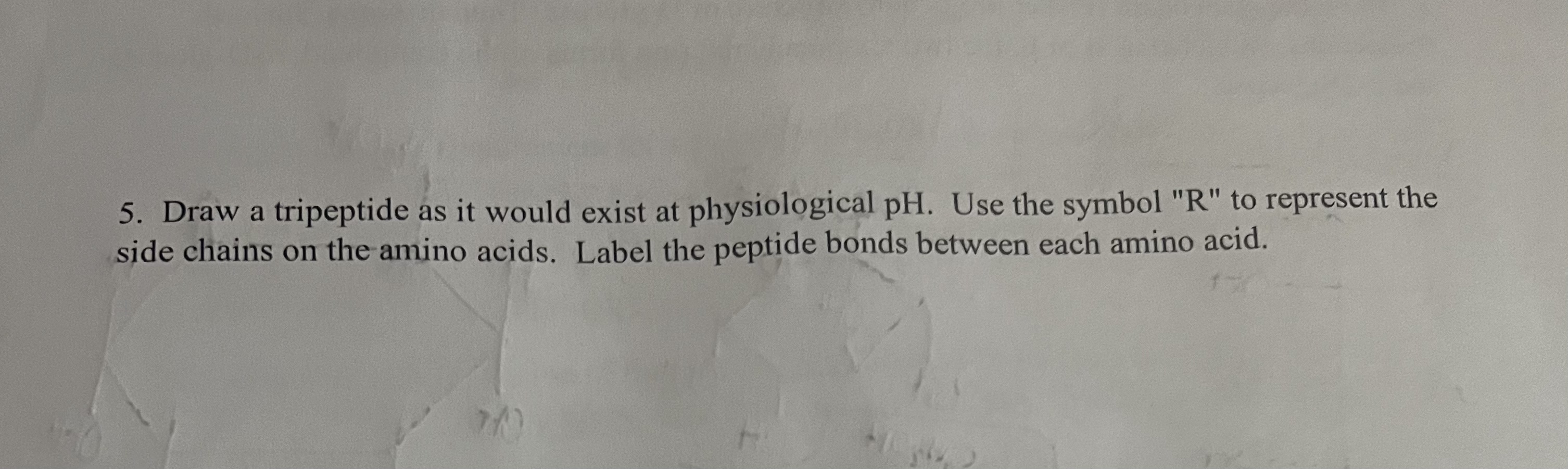 Solved 5. Draw a tripeptide as it would exist at | Chegg.com