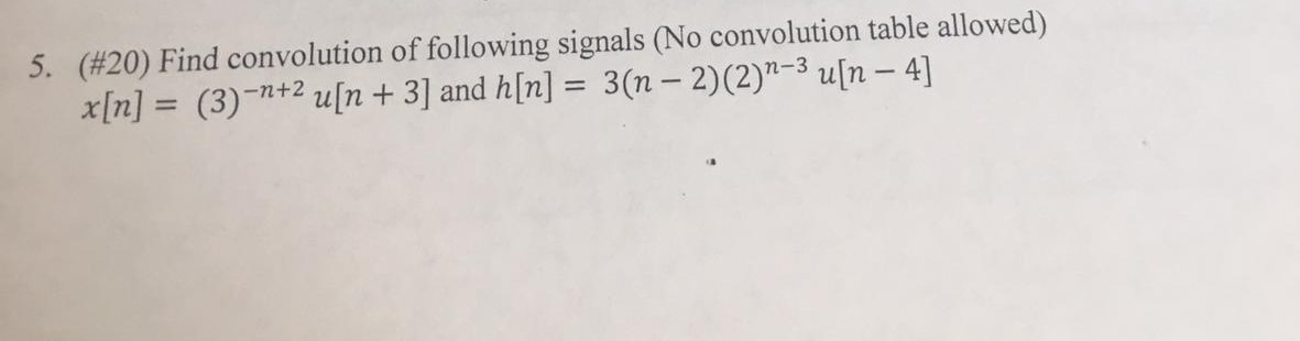 Solved 5. (#20) Find convolution of following signals (No | Chegg.com