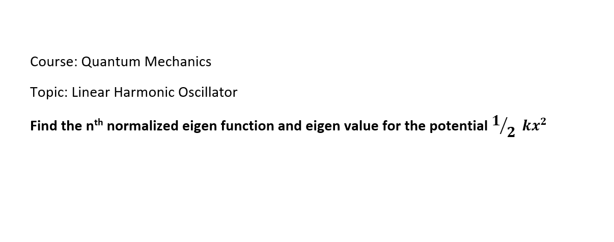 Solved Course: Quantum Mechanics Topic: Linear Harmonic | Chegg.com