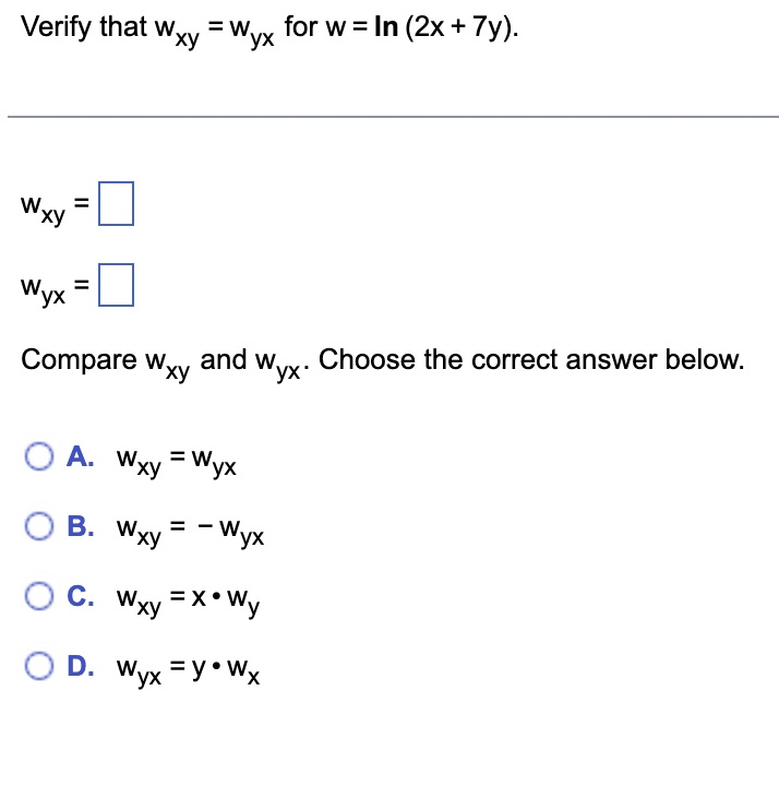 Solved Verify that wxy=wyx for w=ln(2x+7y). wxy= wyx= | Chegg.com