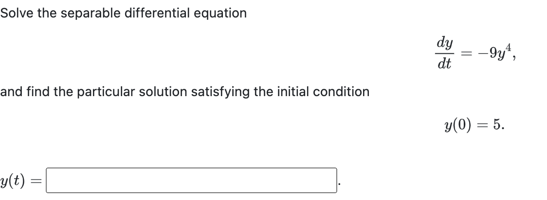 Solved Solve the separable differential equation dtdy=−9y4 | Chegg.com