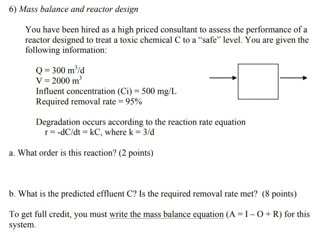 Solved 6) Mass balance and reactor design You have been | Chegg.com