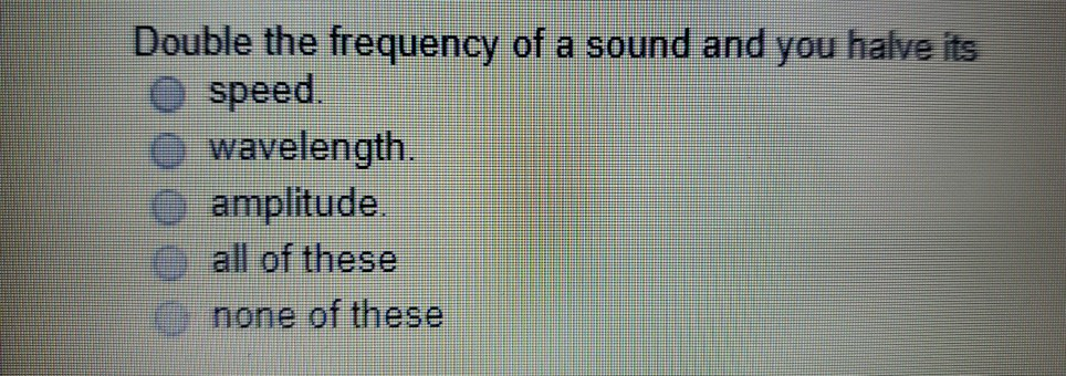 Solved Double the frequency of a sound and you halve its | Chegg.com