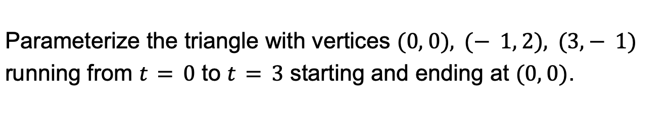 Solved Parameterize the triangle with vertices | Chegg.com