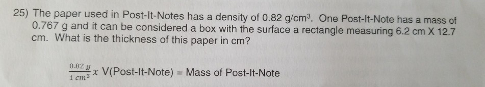Solved 25) The paper used in Post-It-Notes has a density of | Chegg.com