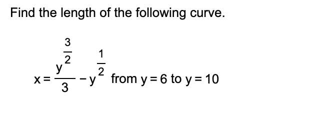 Solved Find the length of ﻿the following curve.x=y323-y12 | Chegg.com