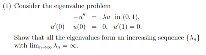 Solved (1) Consider the eigenvalue problem −u′′u′(0)−u(0)=λu | Chegg.com