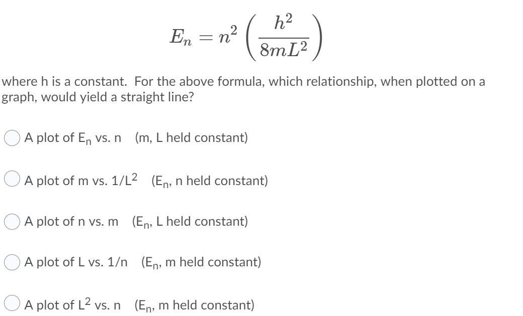 Solved En = n2 h2 8mL2 where h is a constant. For the above | Chegg.com