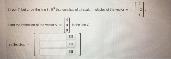 Solved (1 point) Let L be the line in R3 that consists of | Chegg.com