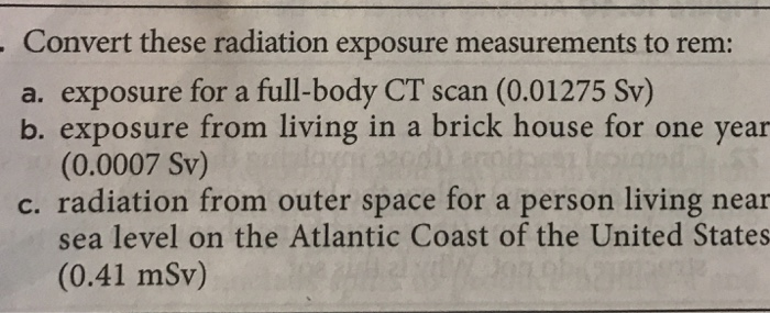 Solved Convert these radiation exposure measurements to rem: | Chegg.com