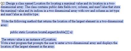 Solved Q2: Design a class named Location for locating a | Chegg.com