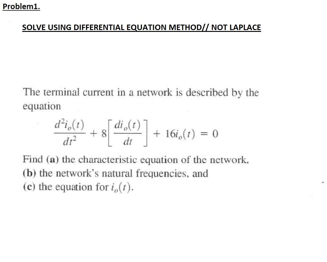 Solved Problem1. SOLVE USING DIFFERENTIAL EQUATION METHODI | Chegg.com