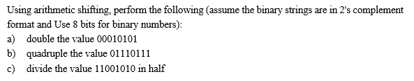 Solved Using arithmetic shifting, perform the following | Chegg.com