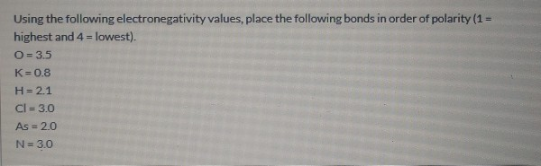 Solved Using the following electronegativity values, place | Chegg.com