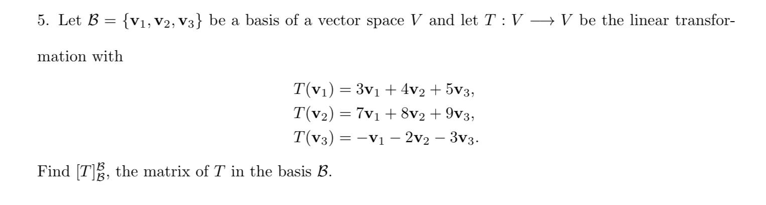 Solved 5. Let B={v1,v2,v3} be a basis of a vector space V | Chegg.com