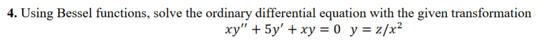 Solved 4 Using Bessel Functions Solve The Ordinary