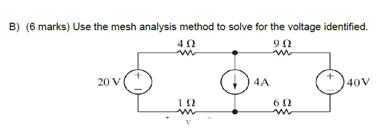 Solved B) (6 ﻿marks) ﻿Use the mesh analysis method to solve | Chegg.com